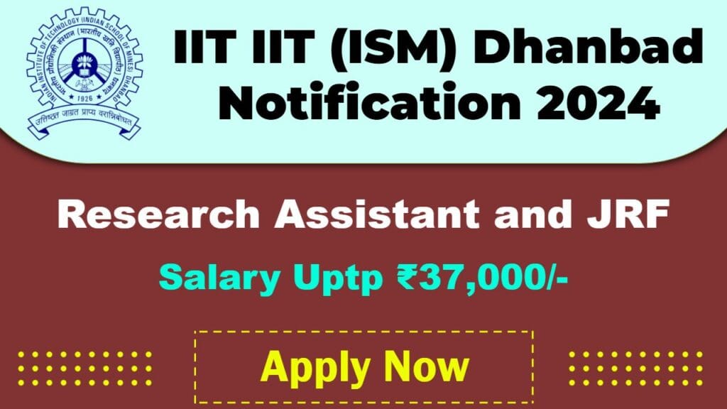 IIT (ISM) Dhanbad Recruitment 2025: Apply Now Research Assistant and JRF Post