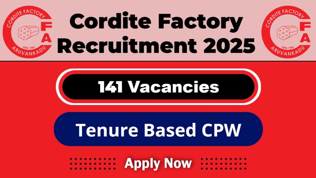 Cordite Factory Aruvankadu Recruitment 2025: Apply Now 141 CPW AOCP ...