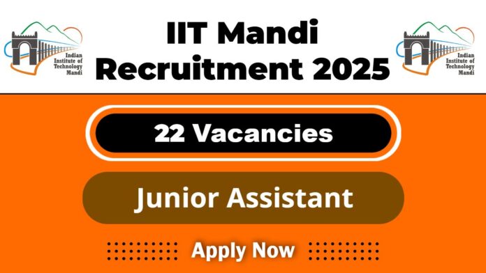 IIT Mandi Job Recruitment 2025: Apply Now Apply Online for 22 Junior Assistant Vacancy
