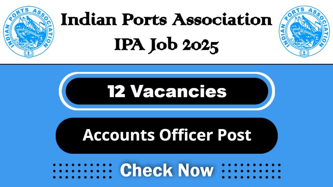 Indian Ports Association IPA Job Recruitment 2025: Apply Now 12 ...