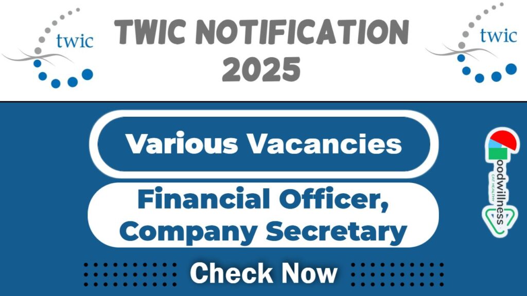 TWIC Job Recruitment 2025: Apply Now Financial Officer, Company Secretary Vacancy